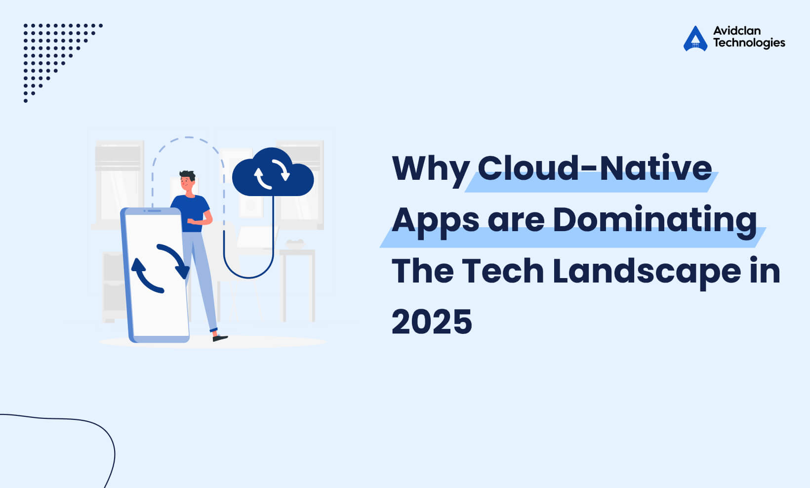Why Cloud-Native Apps Are Dominating the Tech Landscape in 2025